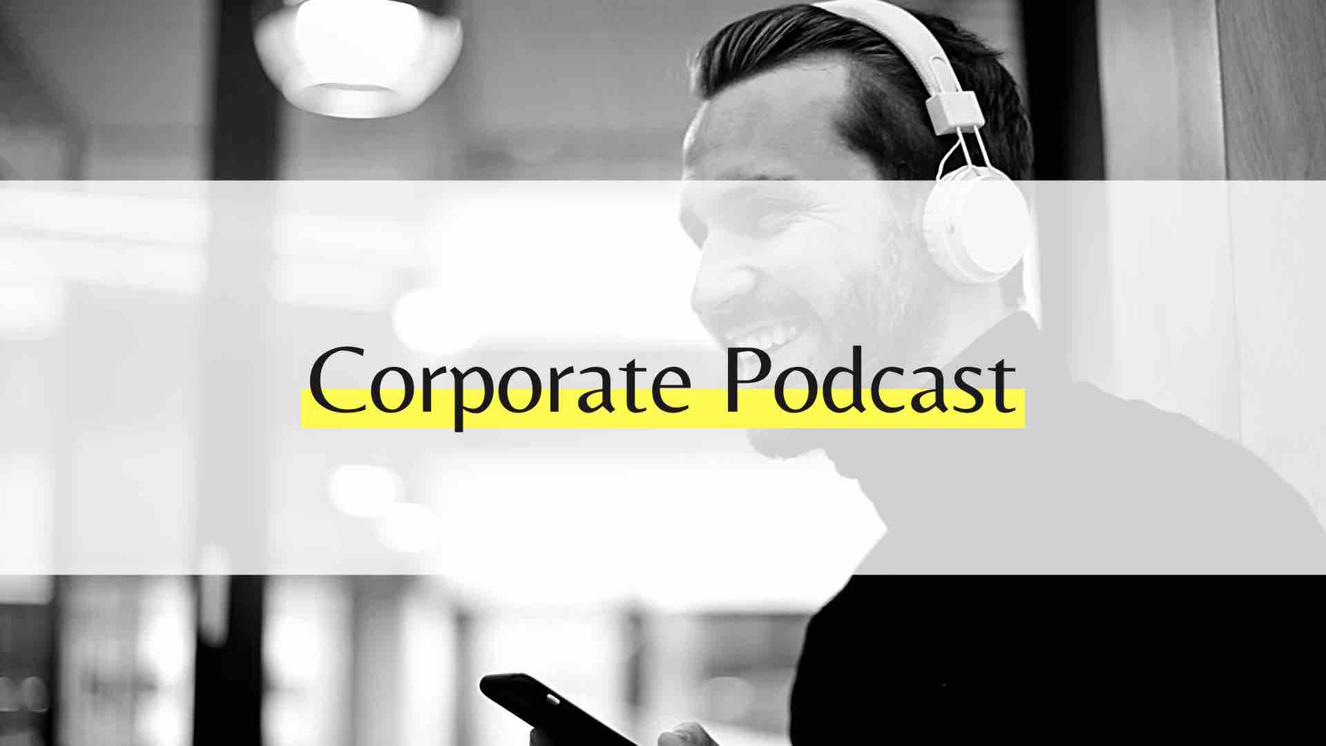 Corporate Podcast: Die Vorteile für dein Unternehmen