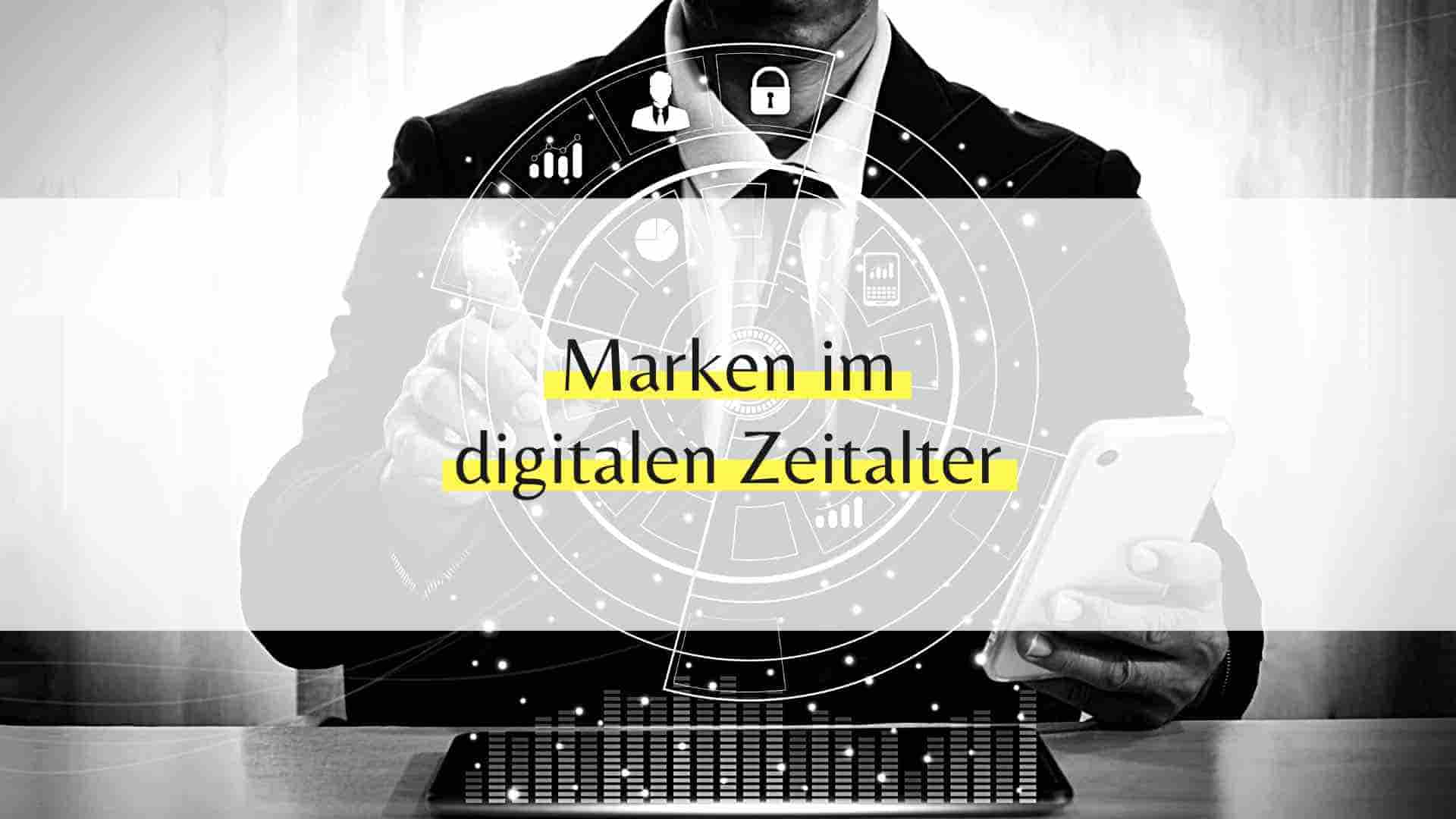 Marken im digitalen Zeitalter: Herausforderungen und Chancen